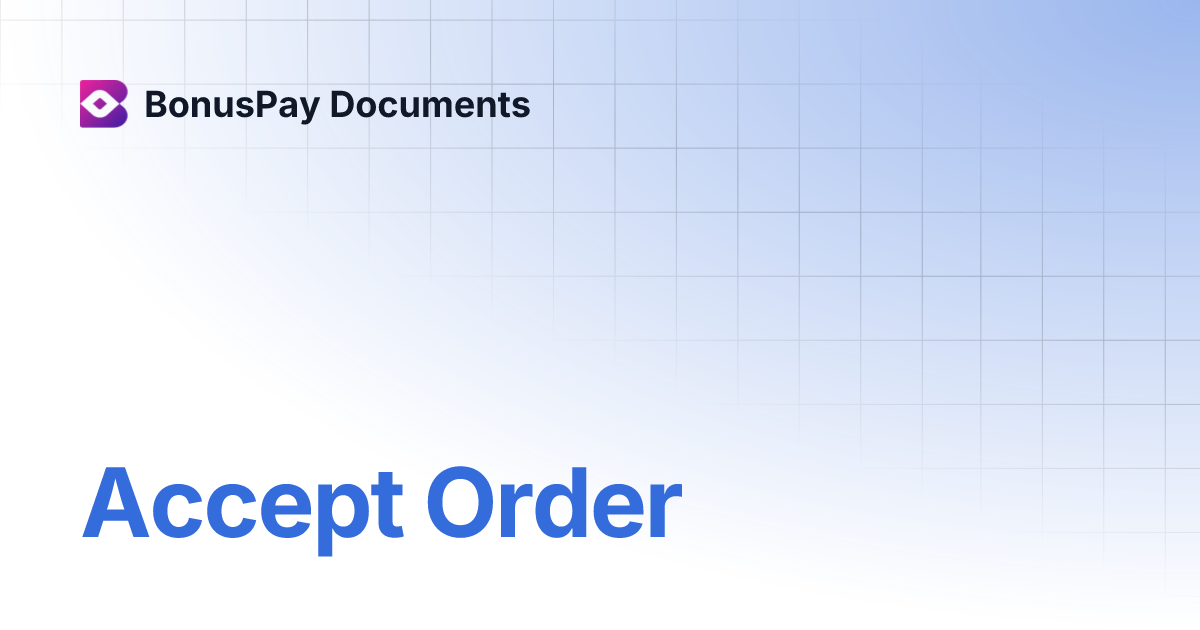 Accept Order | BonusPay Documents