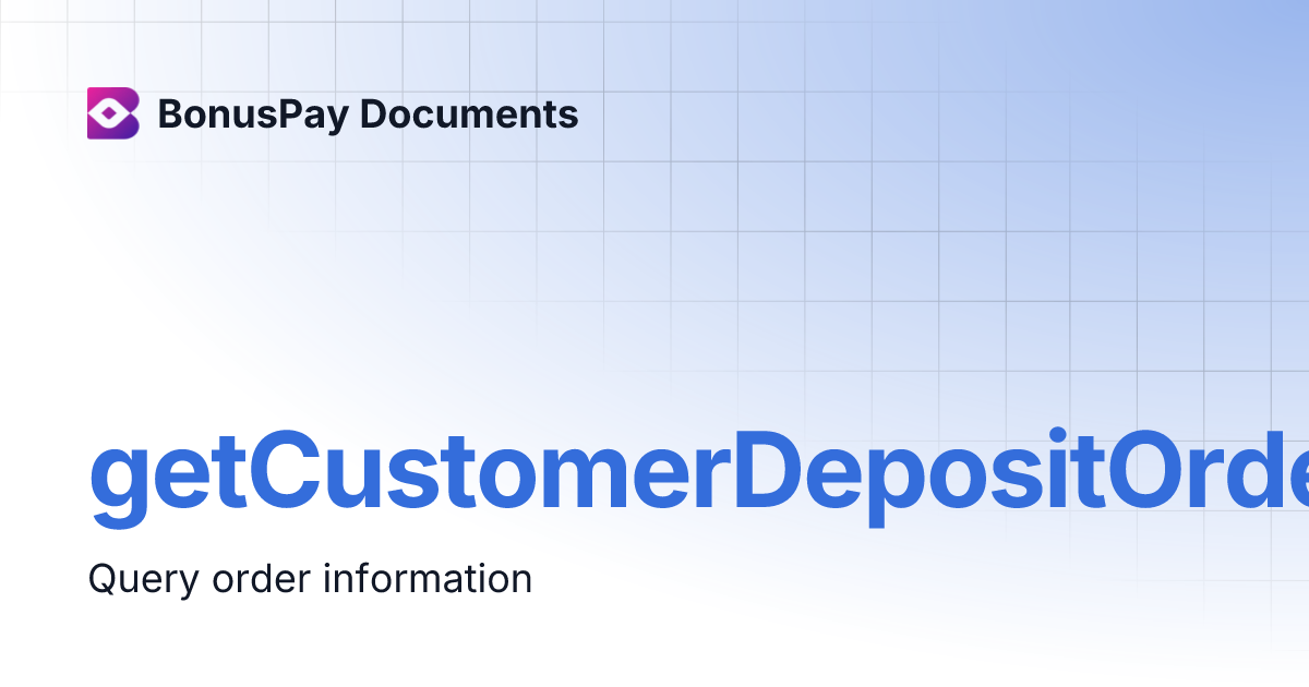getCustomerDepositOrder | BonusPay Documents